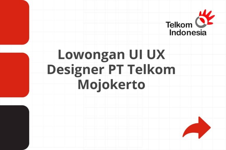 Lowongan UI UX Designer PT Telkom Mojokerto Tahun 2026 (Cepat)